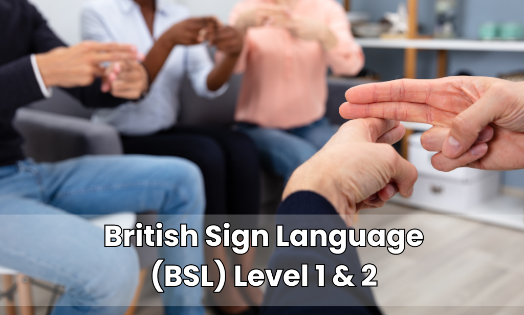 British Sign Language Course (BSL) Level 1 & 2- Skill Wise